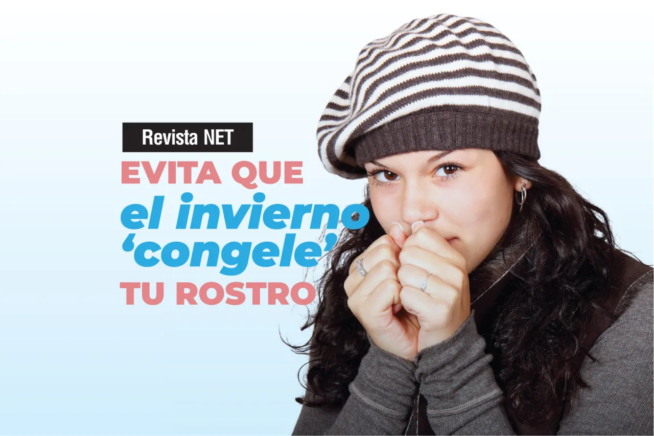 Evita que el invierno ‘congele’ tu rostro