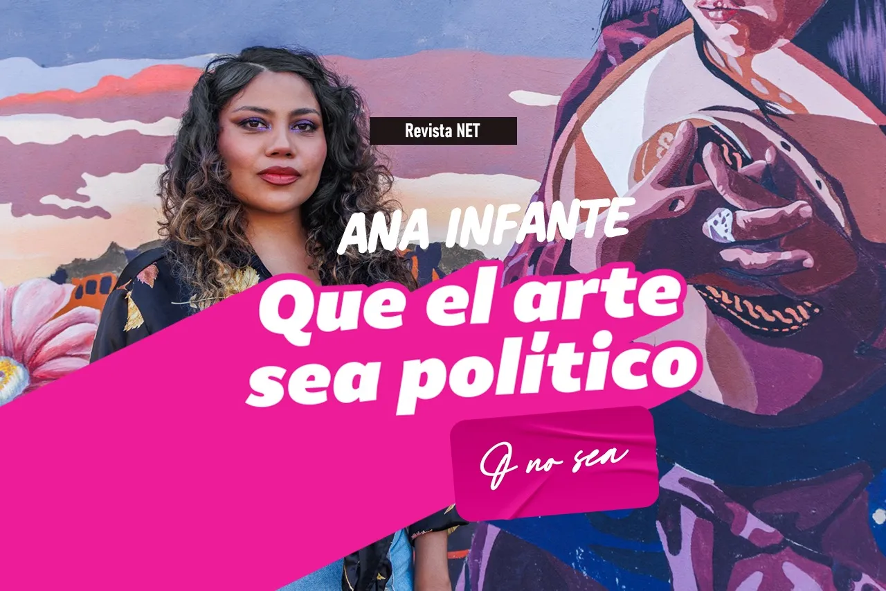 Ana Infante: Que el arte sea político o no sea