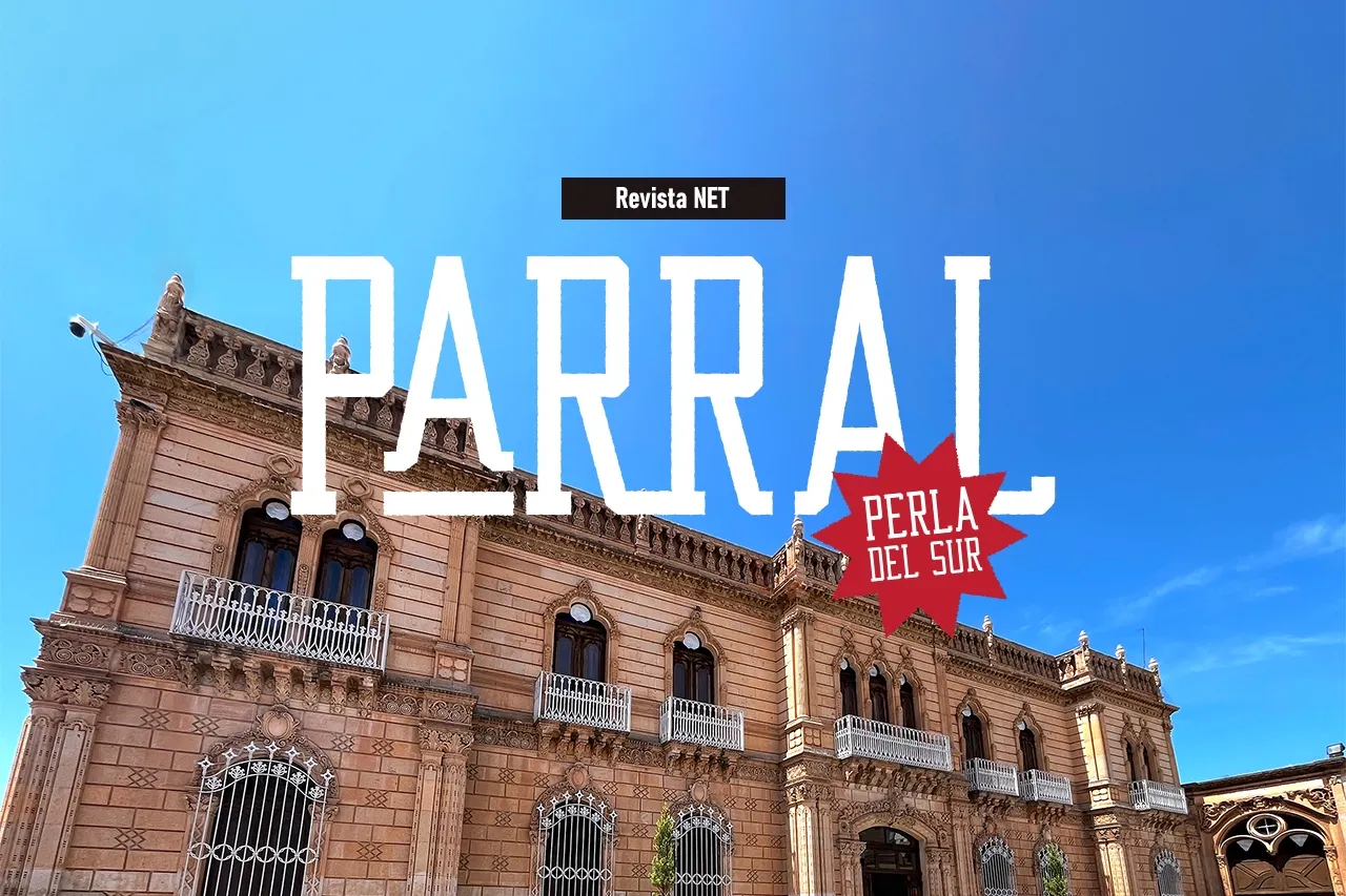 Parral: Perla y capital turística del sur de Chihuahua